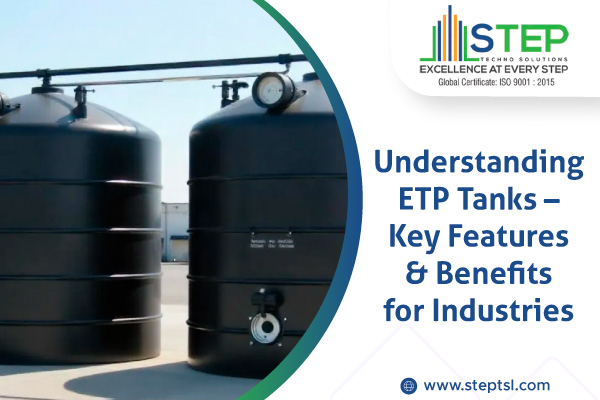 Understanding ETP Tanks – Key Features & Benefits for Industries